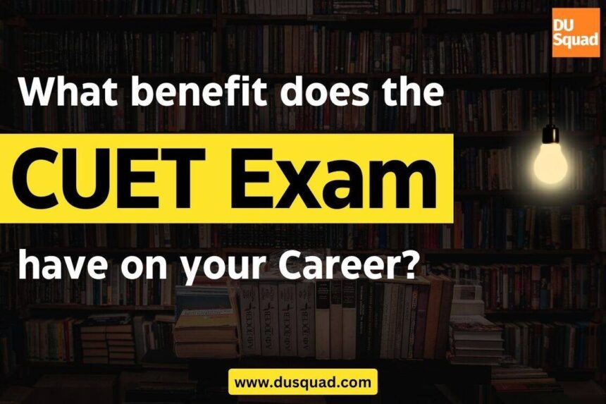 Advantages and Disadvantages of the CUET Exam 2024