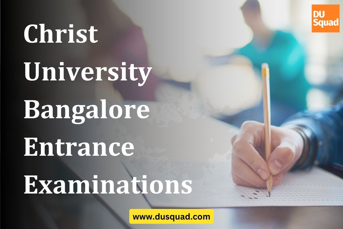 Christ University Bangalore: Admissions, Courses, Fees & Exams